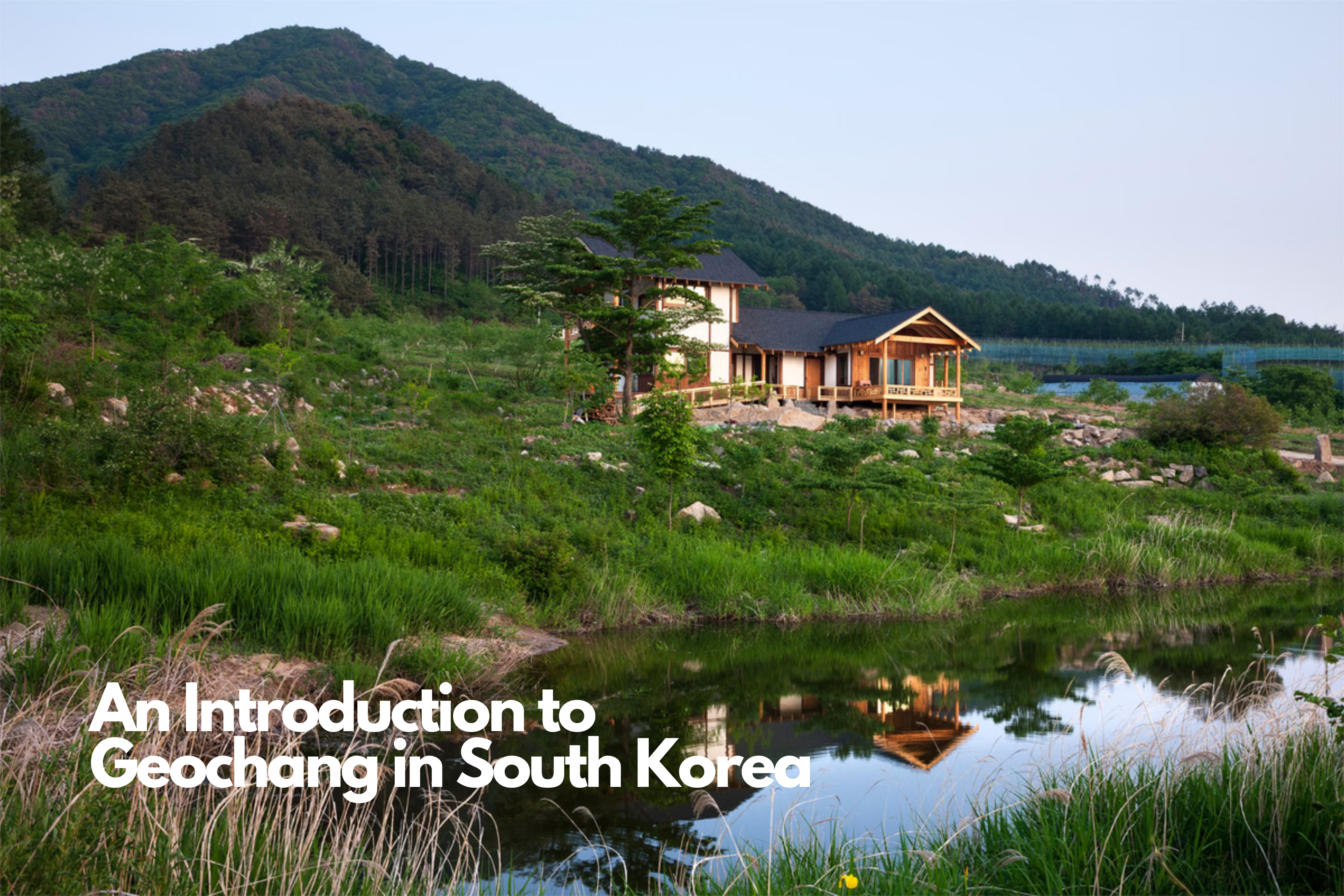 An Introduction to Geochang in South Korea – hebeloft